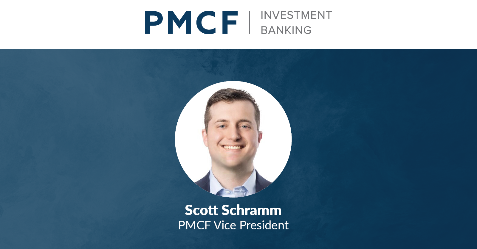 Scott Schramm Joins PMCF As Vice President | PMCF Investment Banking