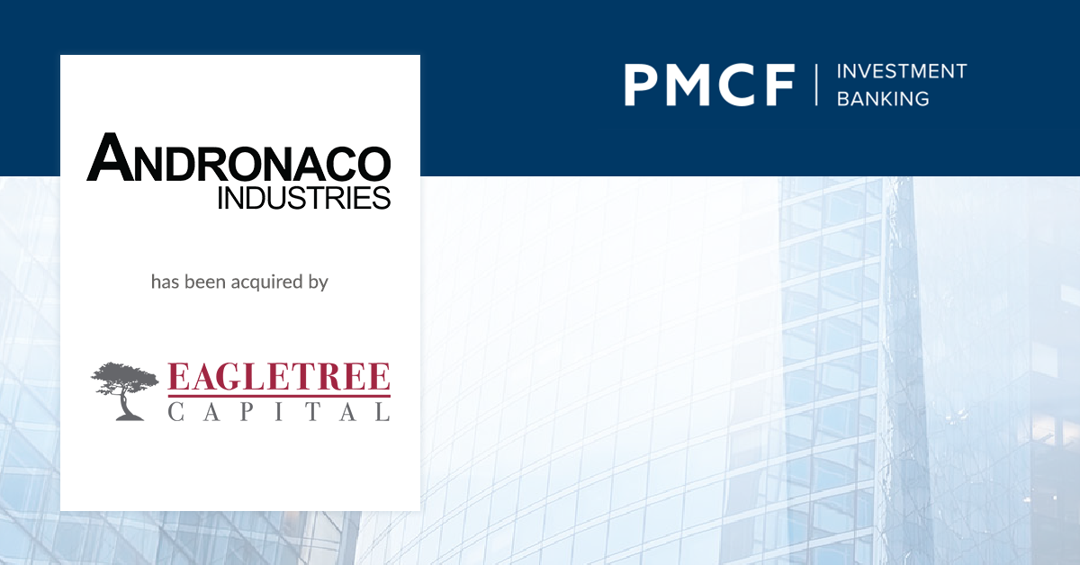 PMCF Advises Andronaco Industries in its Sale to EagleTree Capital ...