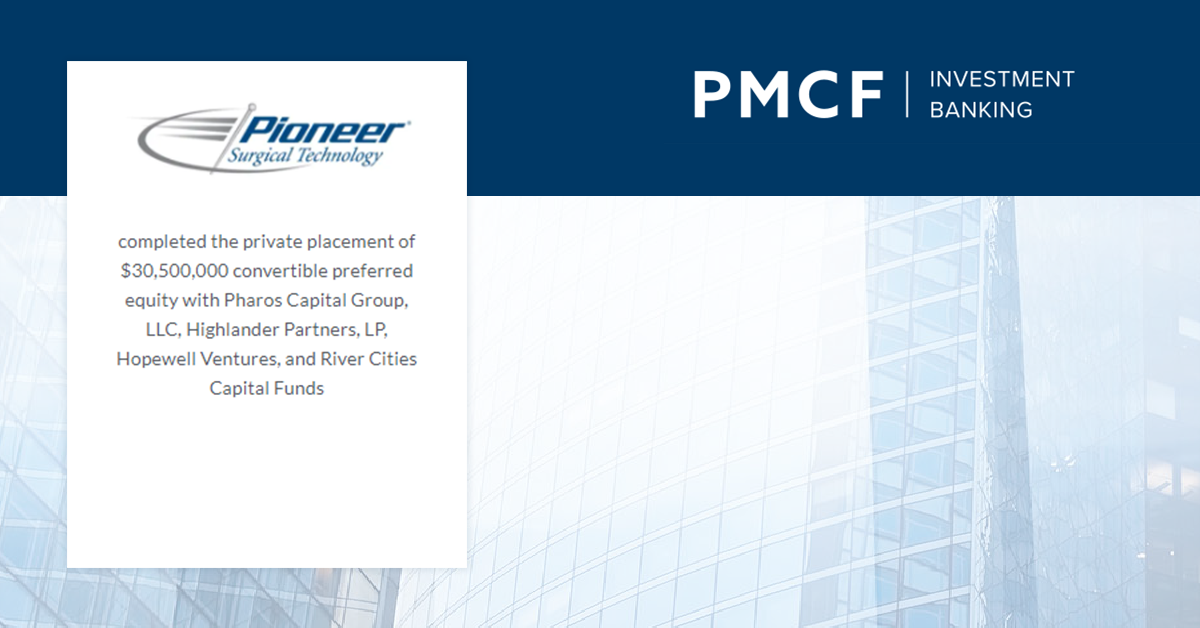 PMCF Advises Pioneer Surgical Technology In A Preferred Equity Private ...